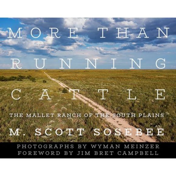 M. Scott Sosebee | Other | More Than Running Cattle The Mallet Ranch Of ...